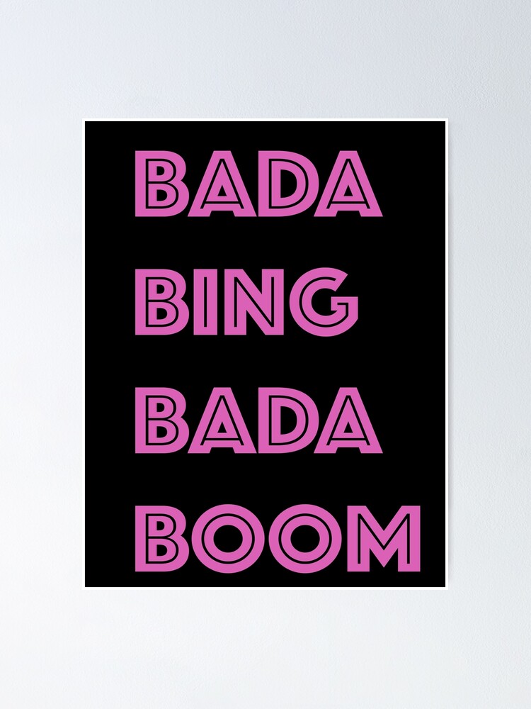 "Bada Bing Bada Boom" Poster by shopismo | Redbubble