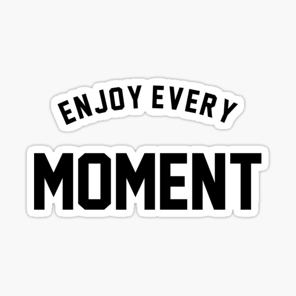 "Short inspirational and motivational quotes (03) ; Enjoy every moment ...