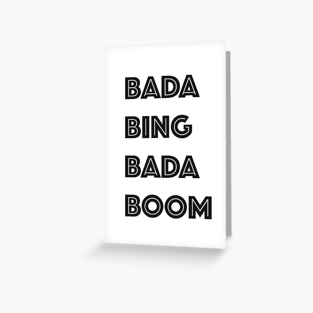 "Bada Bing Bada Boom" Greeting Card by shopismo | Redbubble