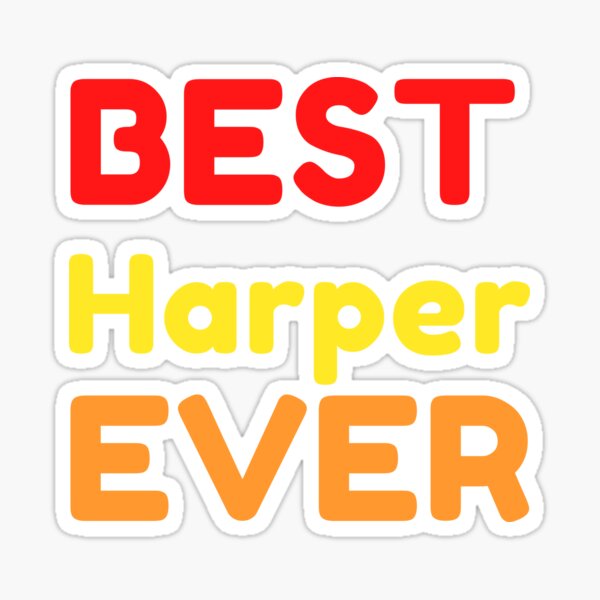 "Best Harper Ever" Sticker for Sale by MrTsTshirts | Redbubble