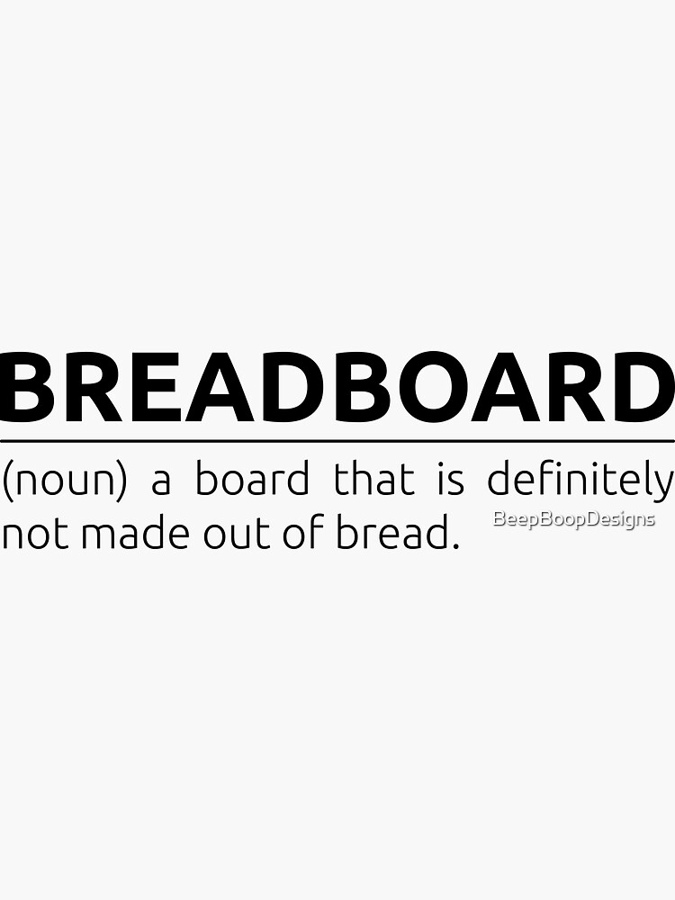 "What is a breadboard?" Sticker for Sale by BeepBoopDesigns | Redbubble