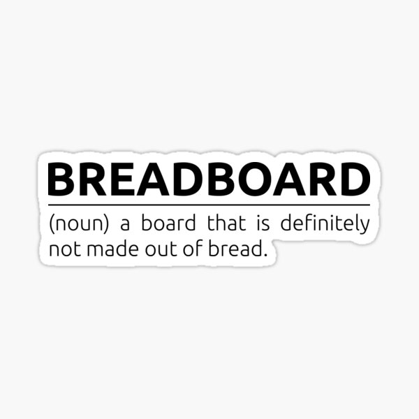 "What is a breadboard?" Sticker for Sale by BeepBoopDesigns | Redbubble