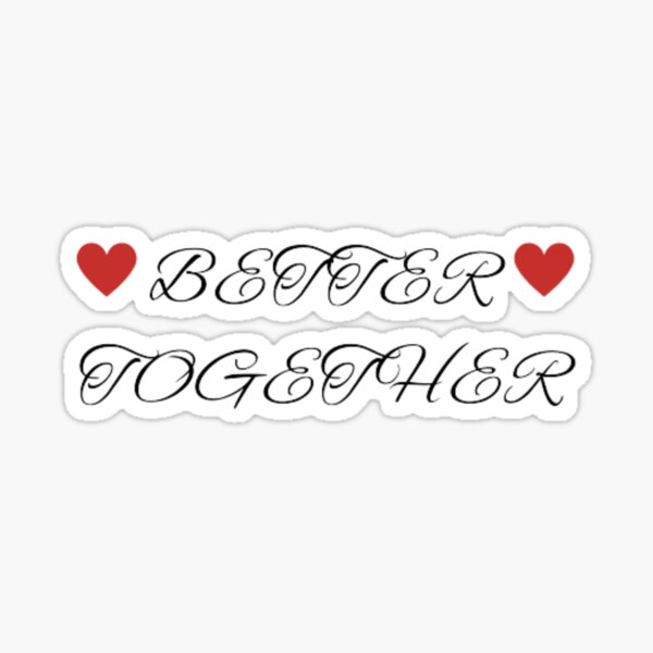 "Better together " Sticker for Sale by widaddoudou | Redbubble