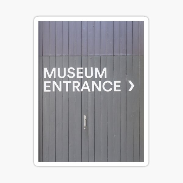 "Museum Entrance Sign" Sticker for Sale by urbanfragments | Redbubble