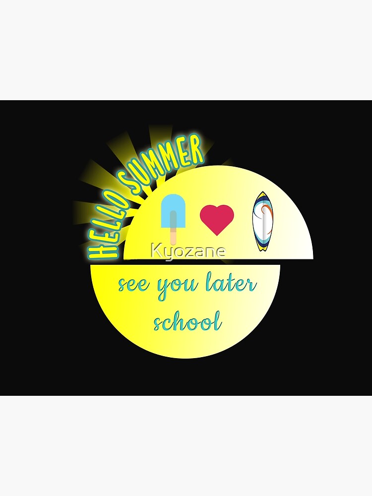 "Hello summer see you later school" Poster for Sale by Kyozane | Redbubble