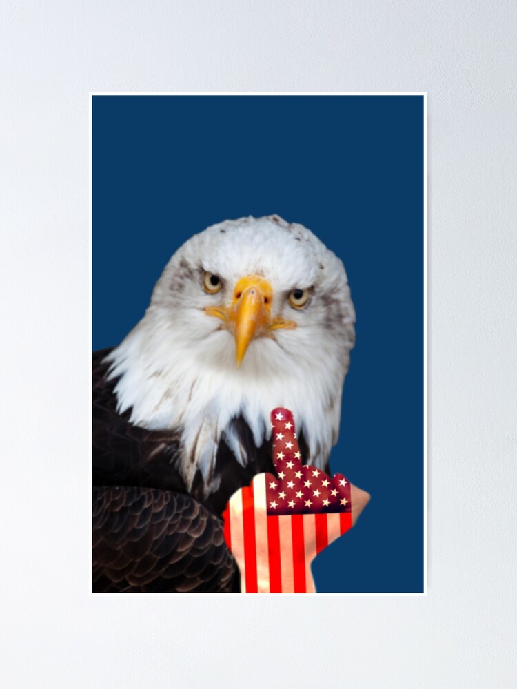 "Bald Eagle Middle Finger Funny 4th of July" Poster for Sale by Teetans ...