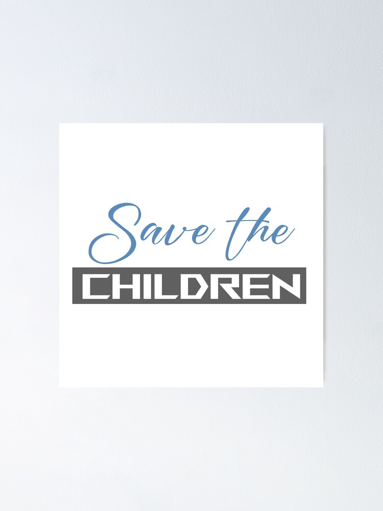 "Save the Children" Poster for Sale by AtarFan | Redbubble