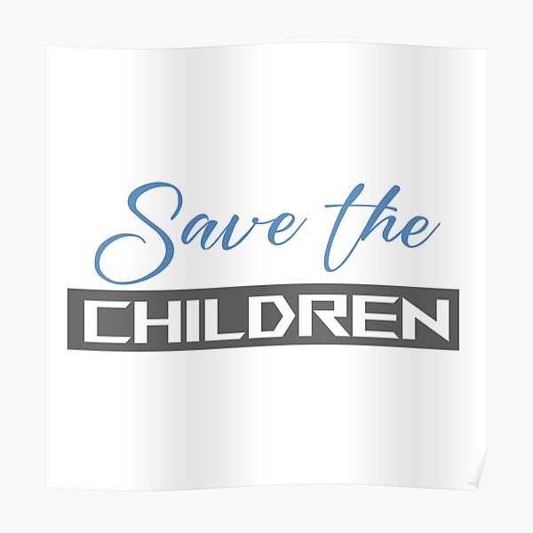 "Save the Children" Poster for Sale by AtarFan | Redbubble