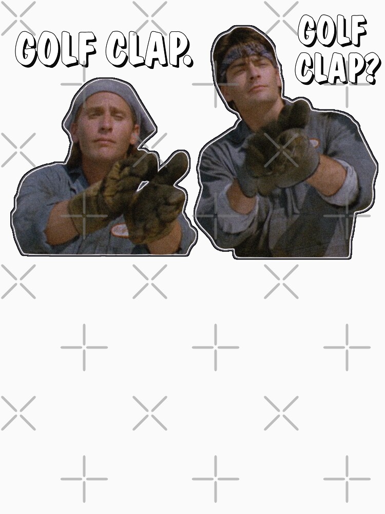 "Golf Clap? Golf clap." T-shirt for Sale by SynthOverlord | Redbubble ...