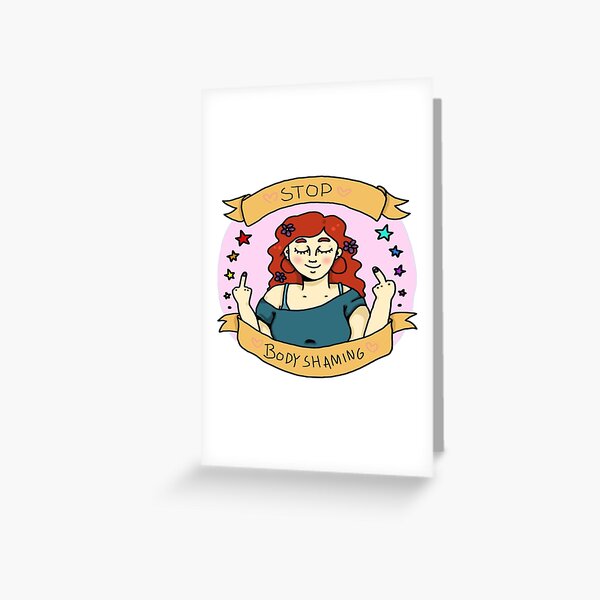 "Stop Body Shaming || Fat Shaming Sayings || Girl " Greeting Card by ...