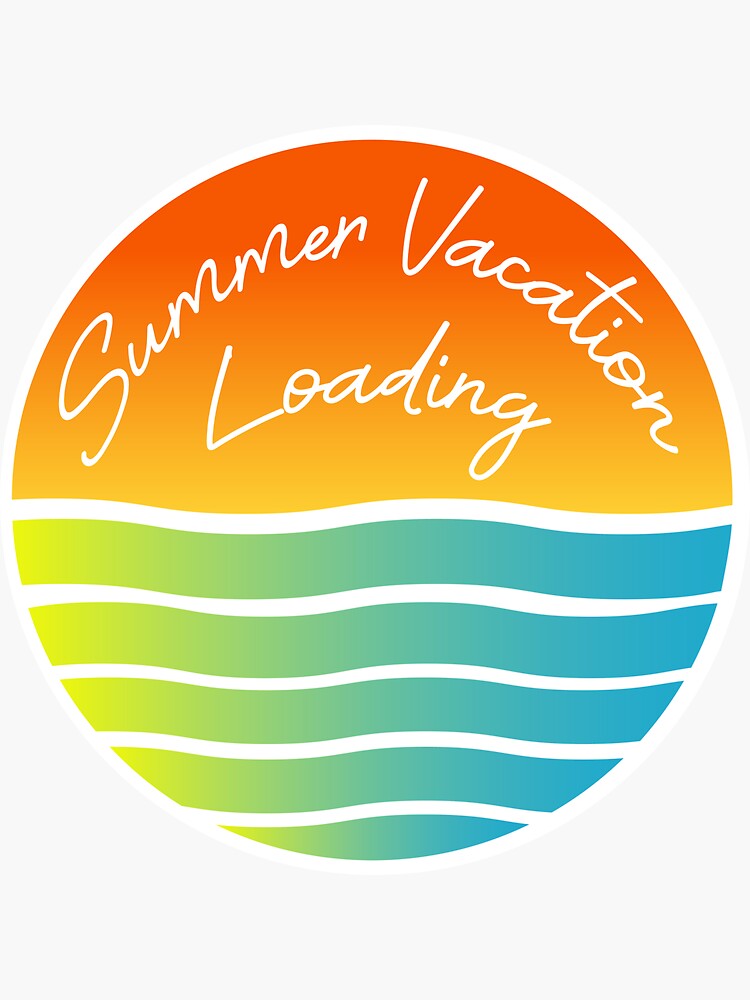 "summer vacation loading" Sticker for Sale by THROUGH-LIFE | Redbubble