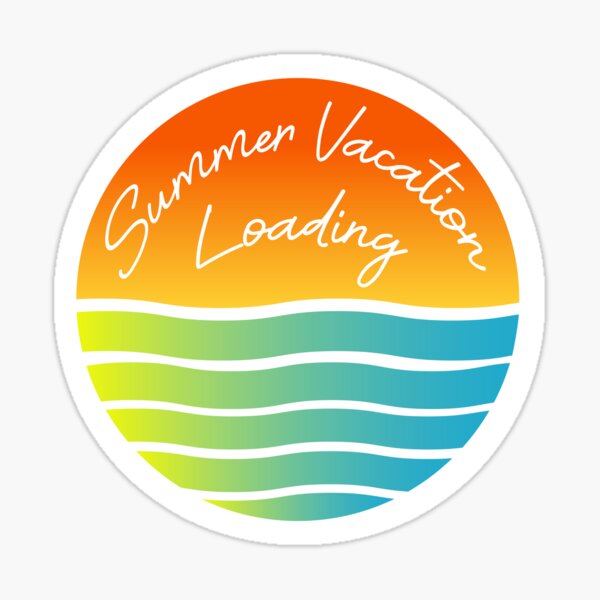 "summer vacation loading" Sticker for Sale by THROUGH-LIFE | Redbubble