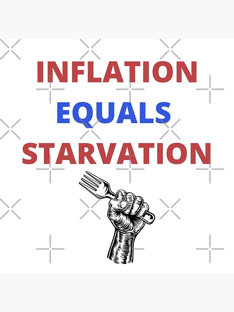 "Inflation Equals Starvation " Poster for Sale by silviaol | Redbubble