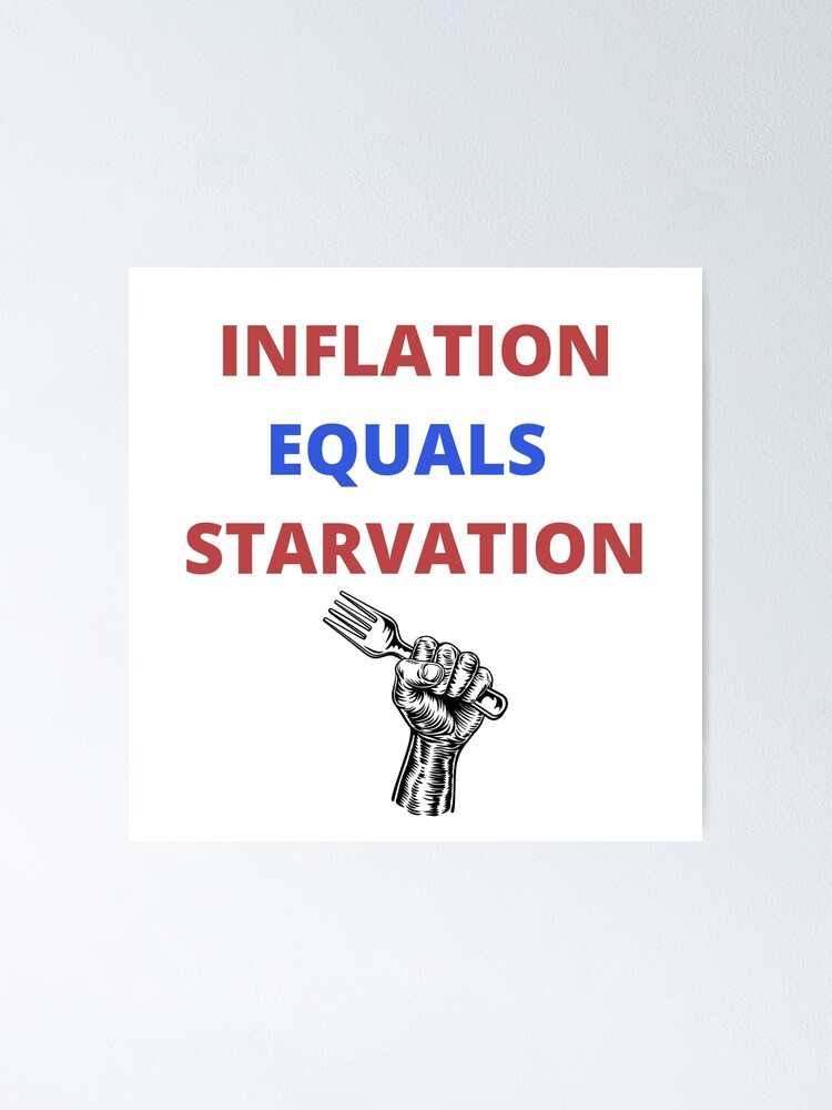 "Inflation Equals Starvation " Poster for Sale by silviaol | Redbubble