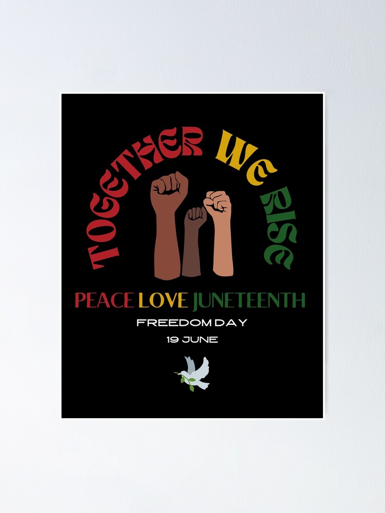 "PEACE LOVE JUNETEENTH TOGETHER WE RISE" Poster for Sale by wild-graphic | Redbubble