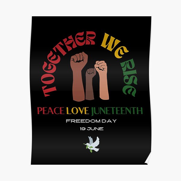 "PEACE LOVE JUNETEENTH TOGETHER WE RISE" Poster for Sale by wild ...