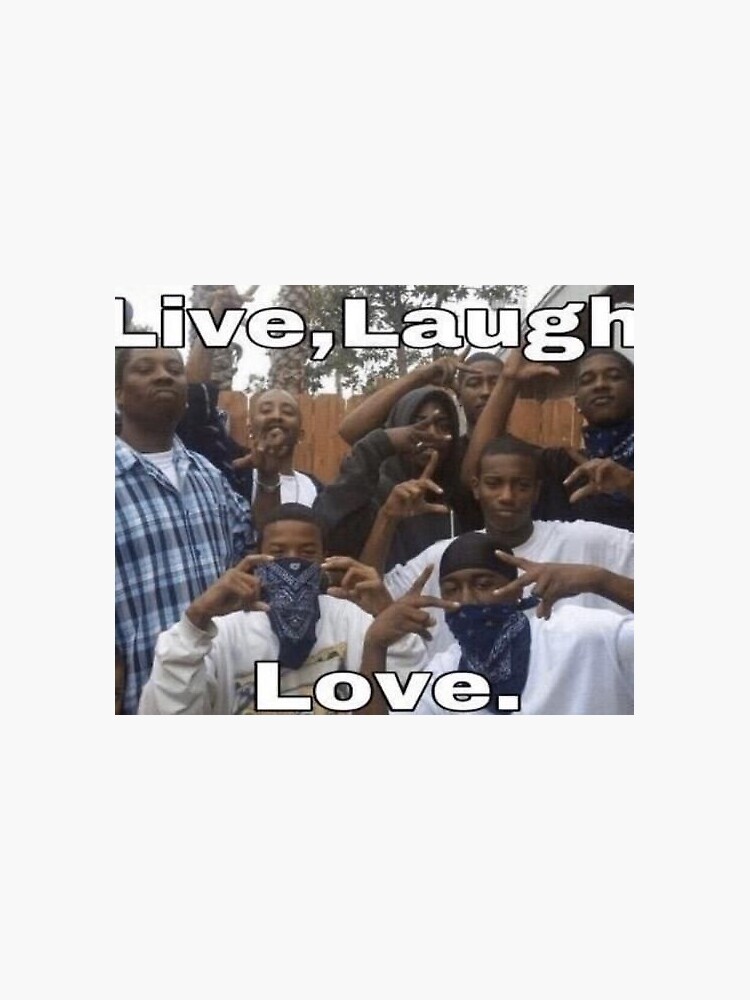"Live laugh love crip gang meme" Sticker for Sale by mwally60 | Redbubble