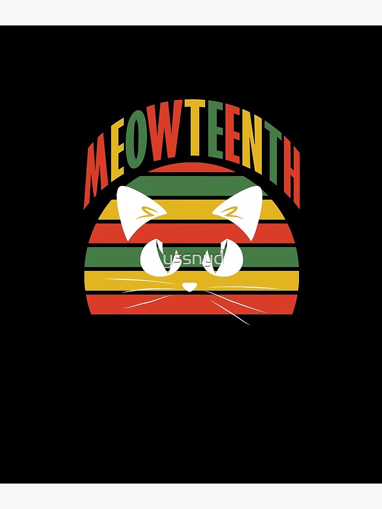 "meowteenth juneteenth cat, Juneteenth Day 1865, juneteenth is my ...