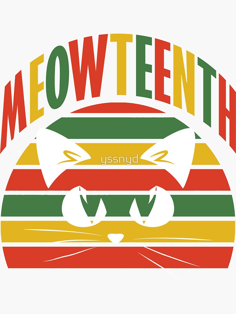 "meowteenth juneteenth cat, Juneteenth Day 1865, juneteenth is my ...
