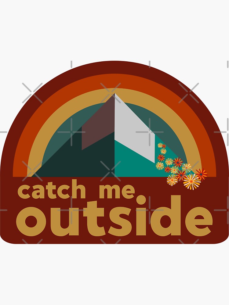 "Catch Me Outside" Sticker for Sale by rivkafaith73 | Redbubble