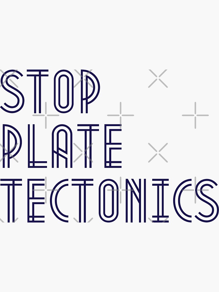 "Stop Plate Tectonics" Sticker for Sale by RBiiilal | Redbubble