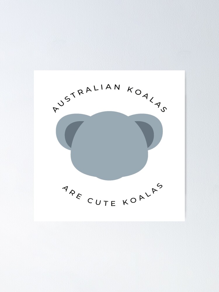 ""Australian koalas are cute koalas"" Poster for Sale by nekomirai ...