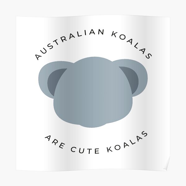 ""Australian koalas are cute koalas"" Poster for Sale by nekomirai ...