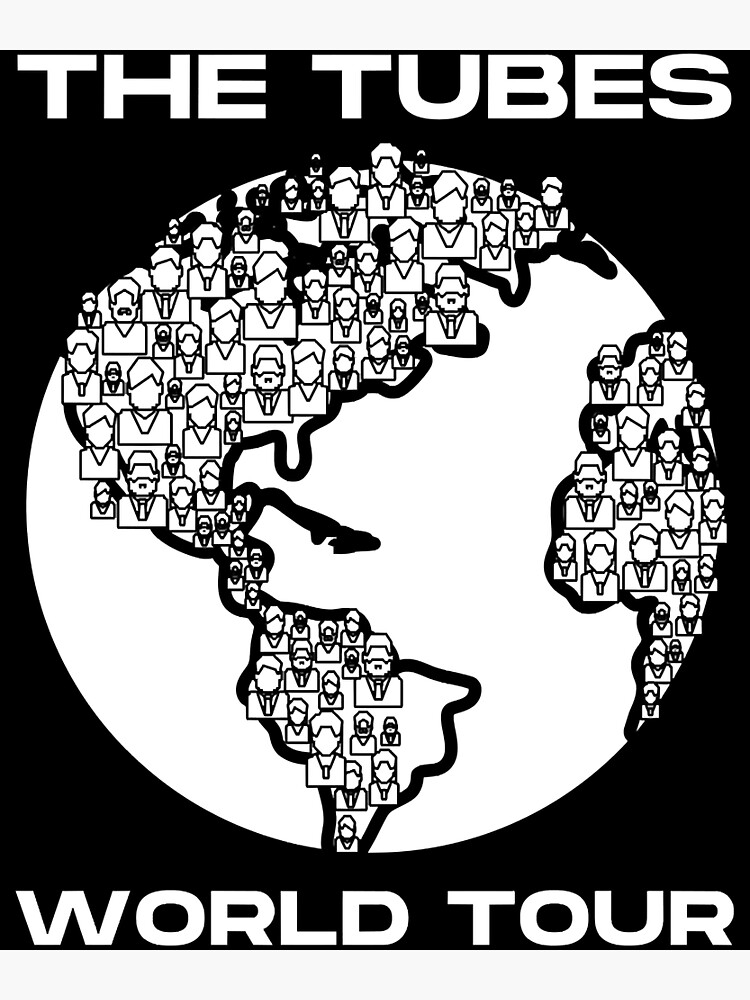 "THE TUBES - THE TUBES WORLD TOUR - DESIGN NUMBER 2 " Poster for Sale ...