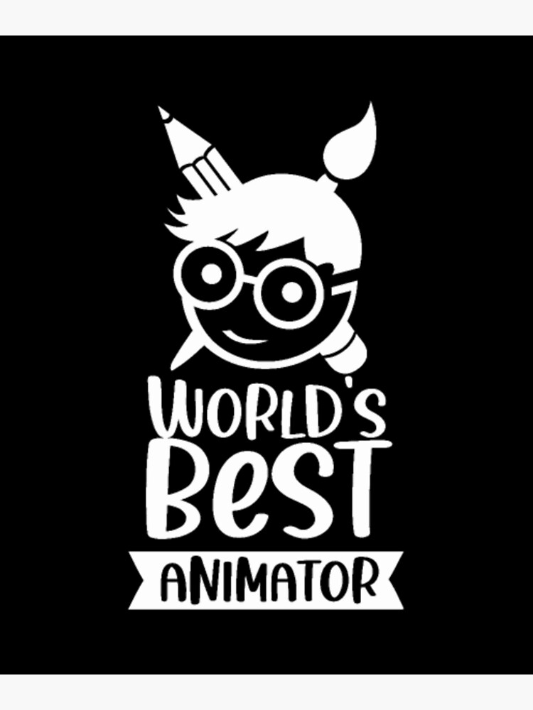 "Worlds Best Animator Team Animate Animation Job" Poster for Sale by ...