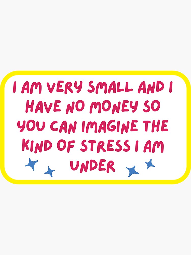 "John Mulaney I am very small and have no money Quote" Sticker for Sale ...