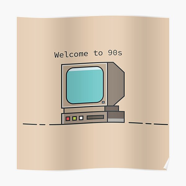 "Welcome to the 90s Computer Graphic." Poster for Sale by PublicUniform ...