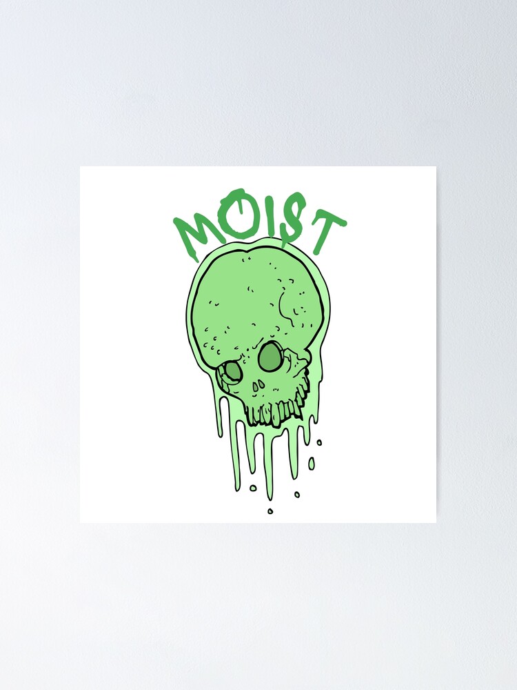 "Moist Gross Word Slimy Skull Funny White" Poster for Sale by Evolved ...
