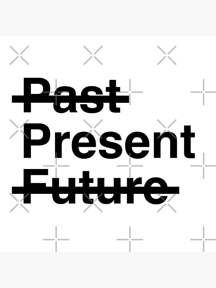 "Past Present Future" Poster for Sale by RedFirecracker | Redbubble