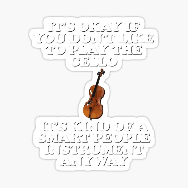 "Funny cello quote " Sticker for Sale by kimmeskandram | Redbubble