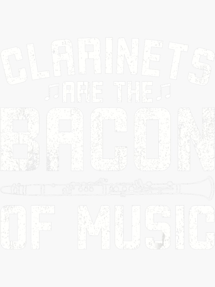 "Clarinets Are The Bacon Of Music" Sticker for Sale by JakeMemoris ...