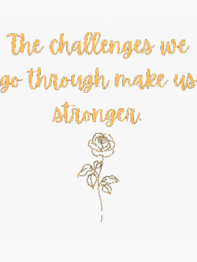 "The challenges we go through make us stronger Golden Quotes" Sticker ...
