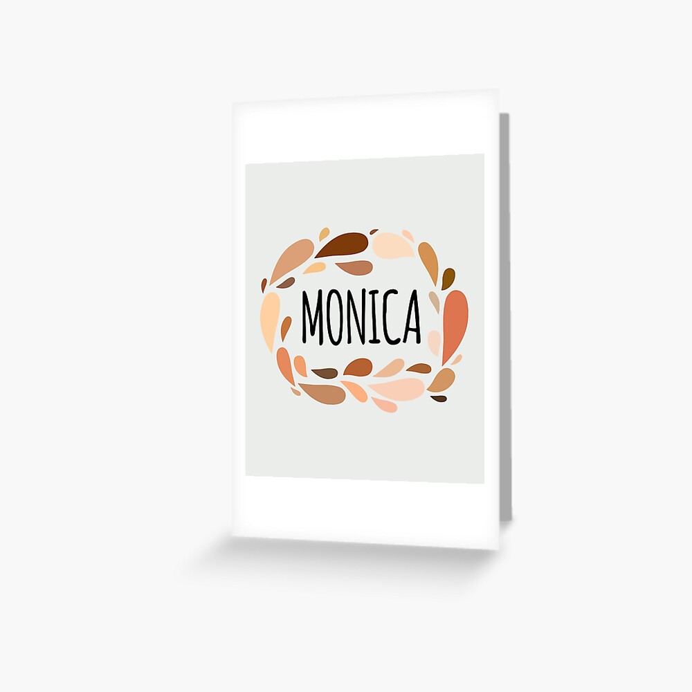 "Monica - Names for Wife Daughter and Girl" Greeting Card by kindxinn ...