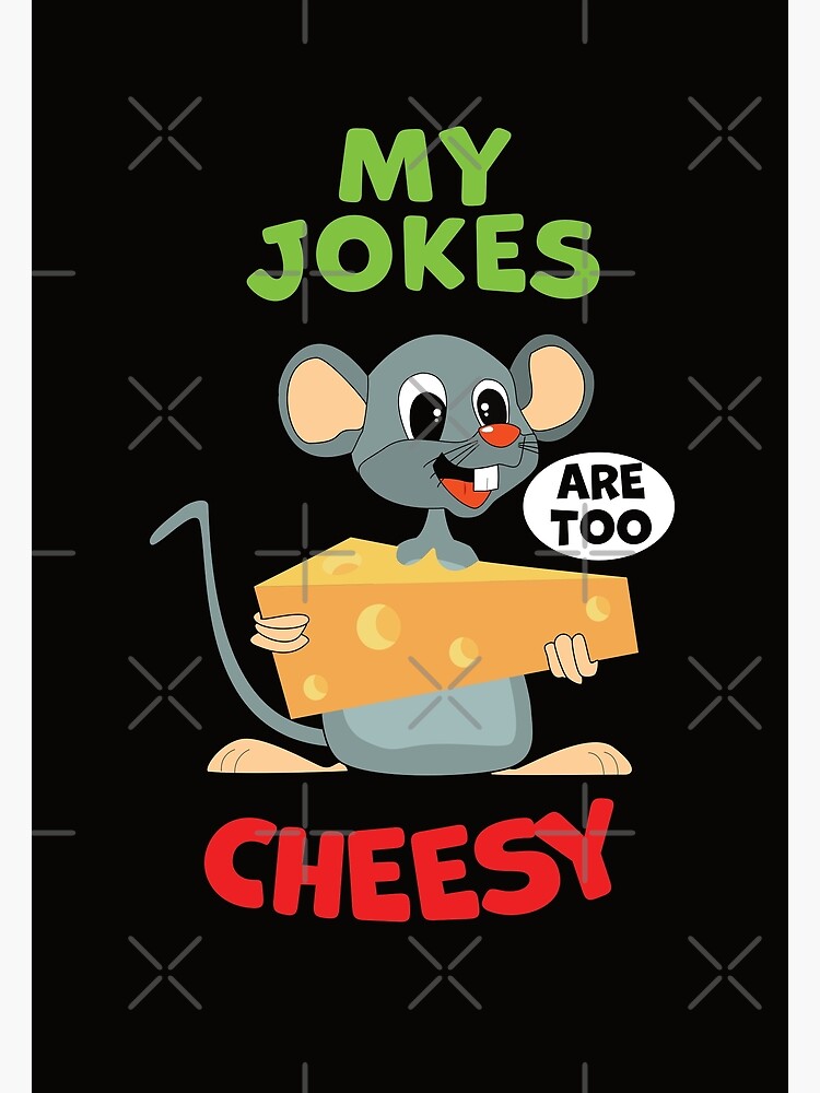 "My Jokes Are Too Cheesy" Poster for Sale by mangolime | Redbubble