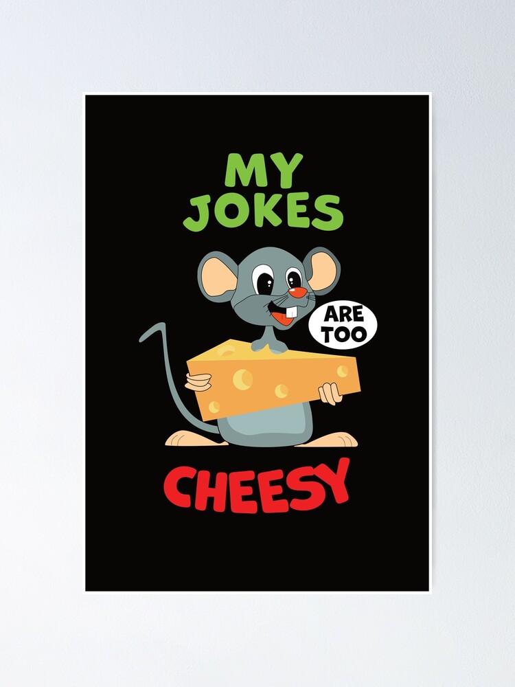 "My Jokes Are Too Cheesy" Poster for Sale by mangolime | Redbubble
