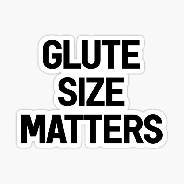 "Glute Size Matters Funny Bodybuilding Quote" Sticker for Sale by ...