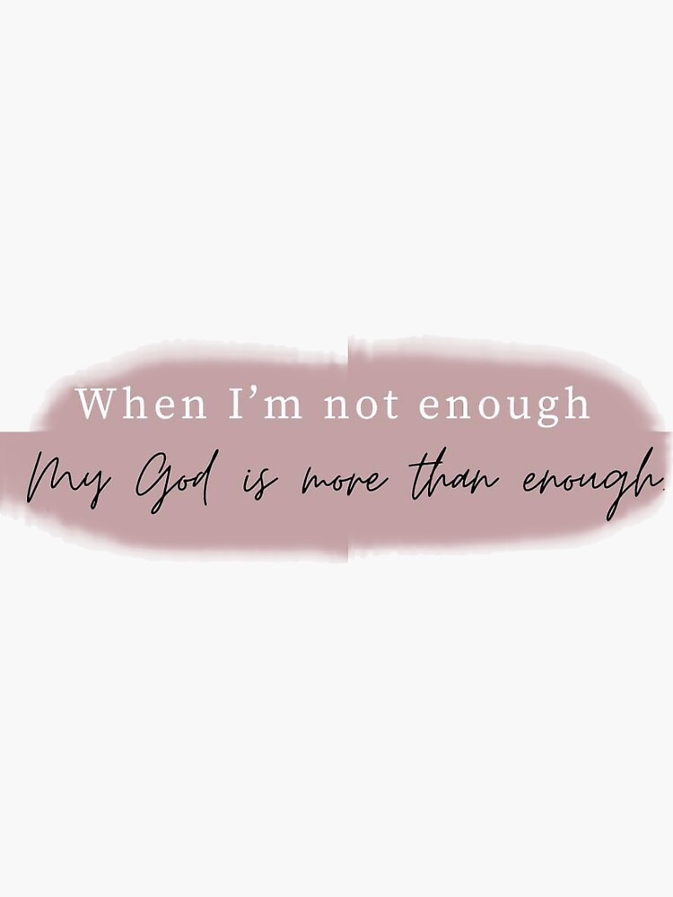 "God is more than enough" Sticker for Sale by jenylee1992 | Redbubble