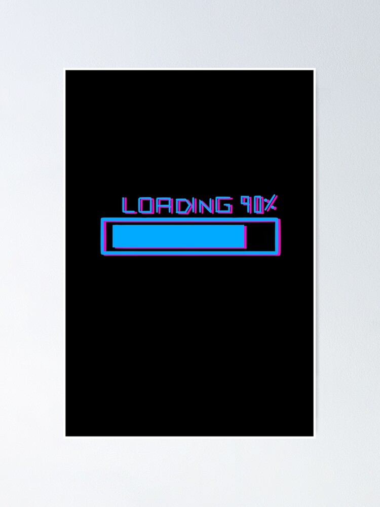 "Loading" Poster for Sale by Ivan-Sousa | Redbubble