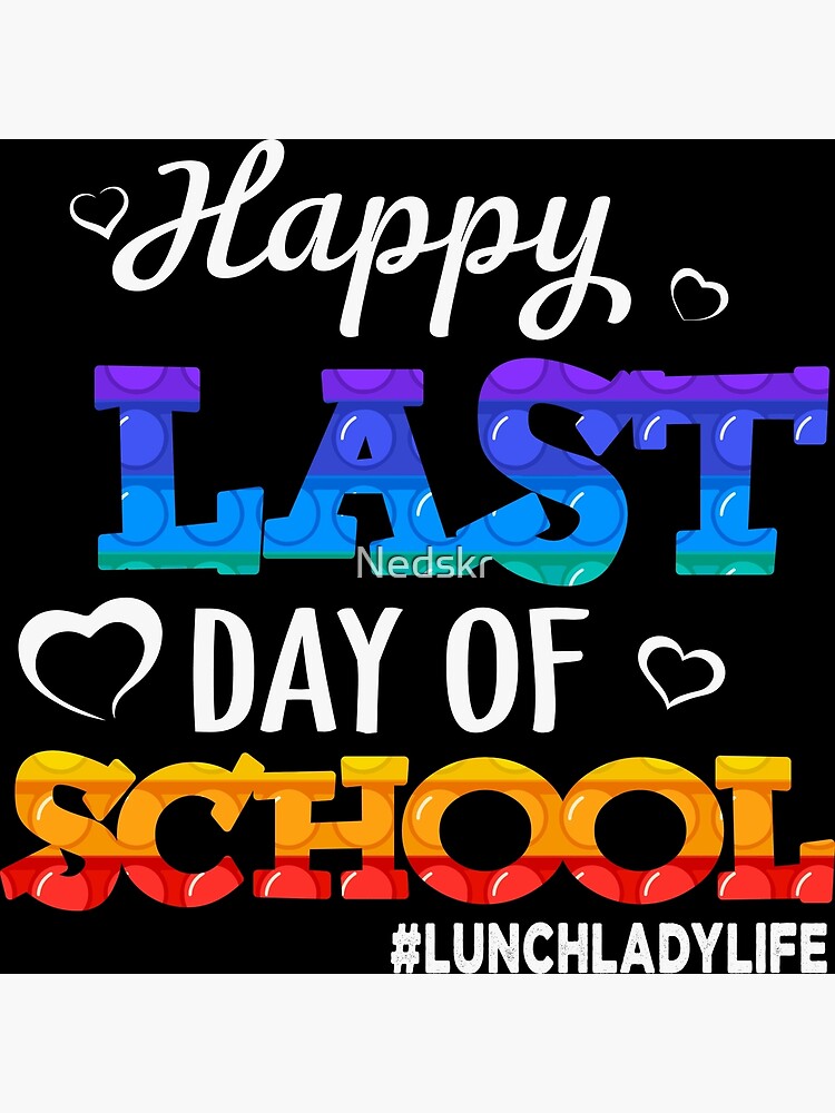 "Happy Last Day of School Teacher Student Graduation" Art Print for ...