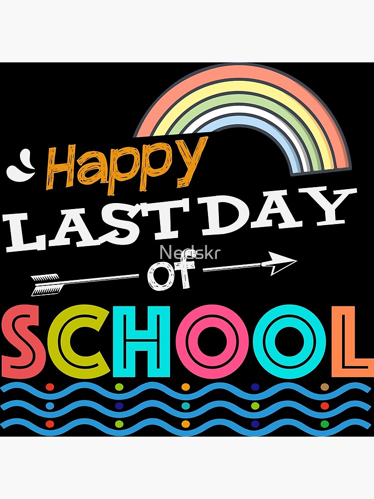 "Happy Last Day of School Teacher Student Graduation Rainbow ...