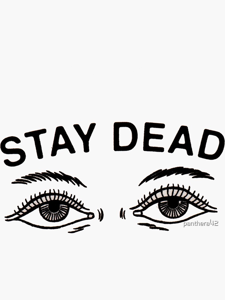"Stay dead" Sticker by panthera42 | Redbubble