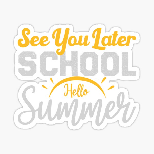 "see you later school hello summer" Sticker for Sale by Tomass10 ...