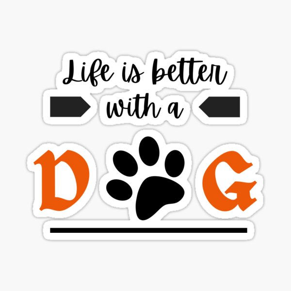"Life is better with a dog" Sticker for Sale by Marioanddog | Redbubble