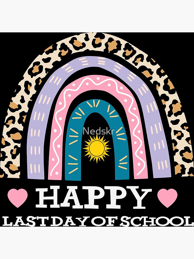 "Happy Last Day of School Teacher Student Graduation Rainbow" Poster ...