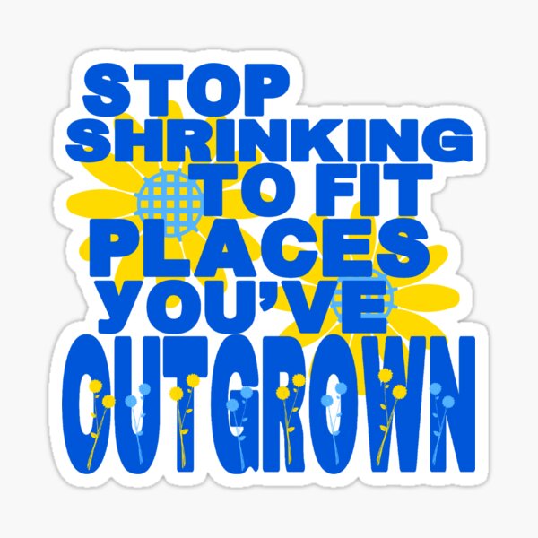 "stop shrinking!" Sticker for Sale by juliasantos5 | Redbubble