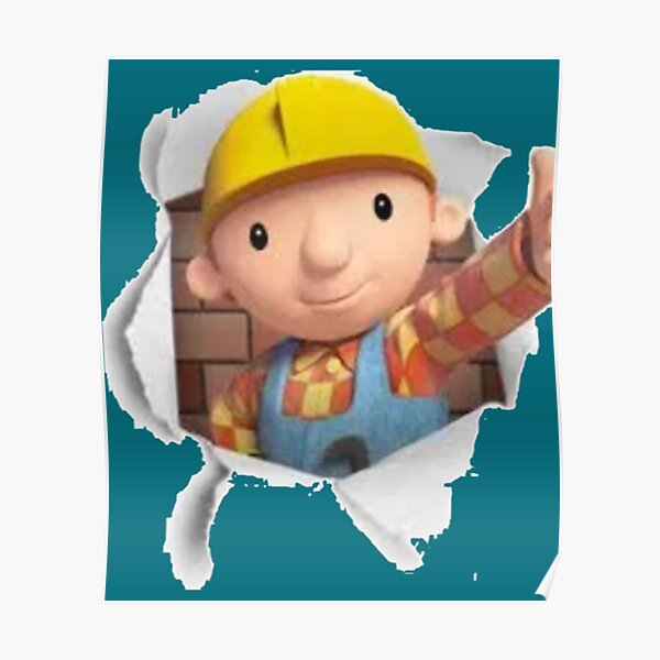 Bob The Builder Poster For Sale By Spencercolin Redbubble